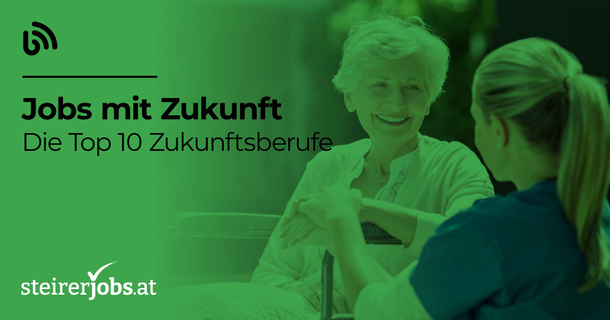 Jobs mit Zukunft: Die Top 10 Zukunftsberufe | steirerjobs.at